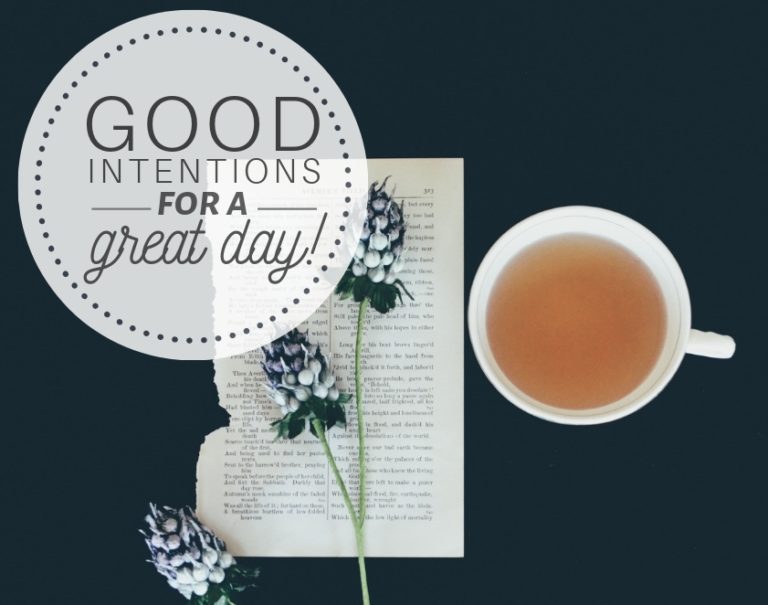 Good Intentions for a Great Day!