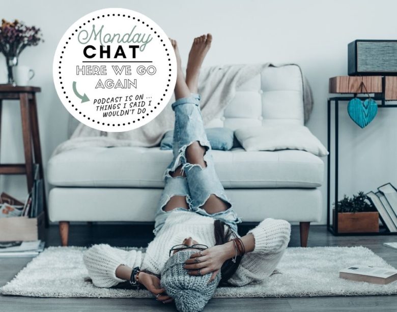 MONDAY Chat ... Here We Go Again