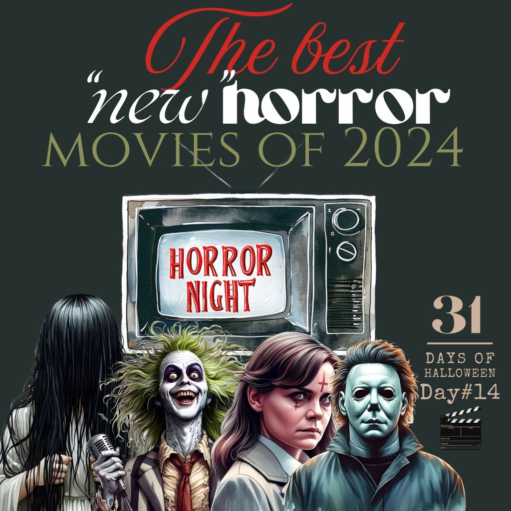 31 Days of Halloween: Day #14 - Best New Horror Movies of 2024 (So Far)
