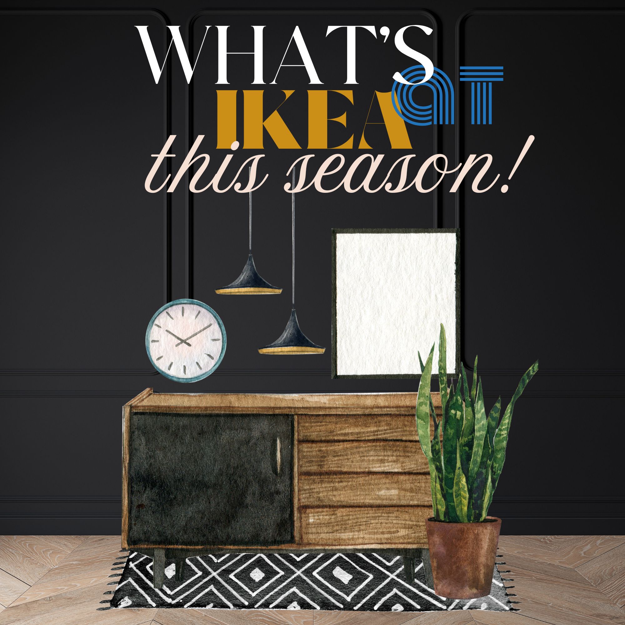 What's At IKEA This Season!