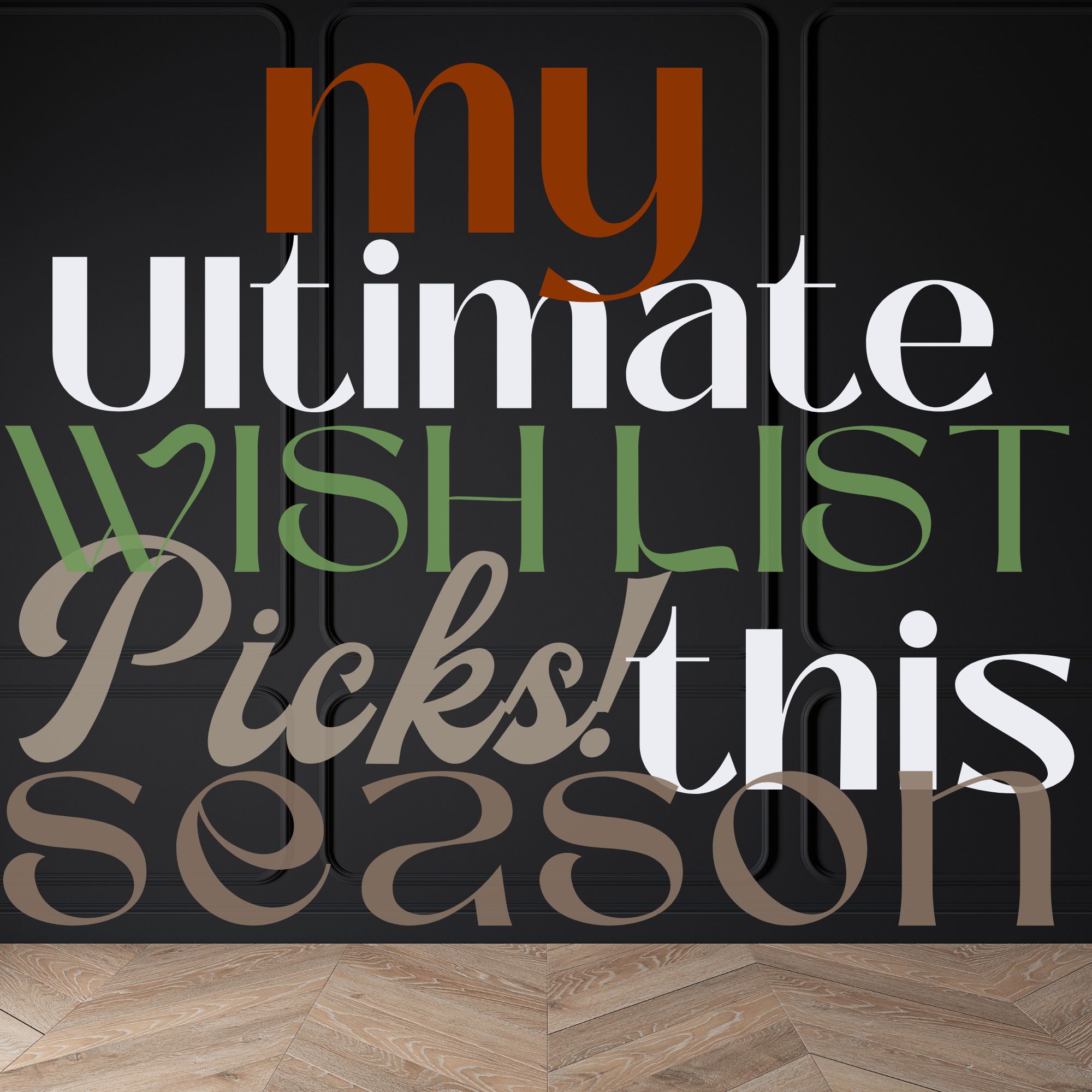 My Ultimate Wish List Picks This Season!