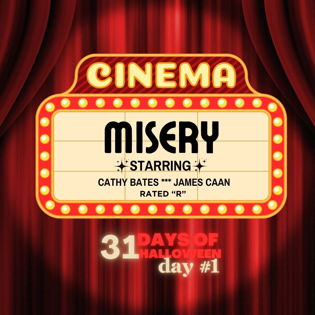 31 Days of Halloween in Movies (Series Kick-Off): Day #1 Misery
