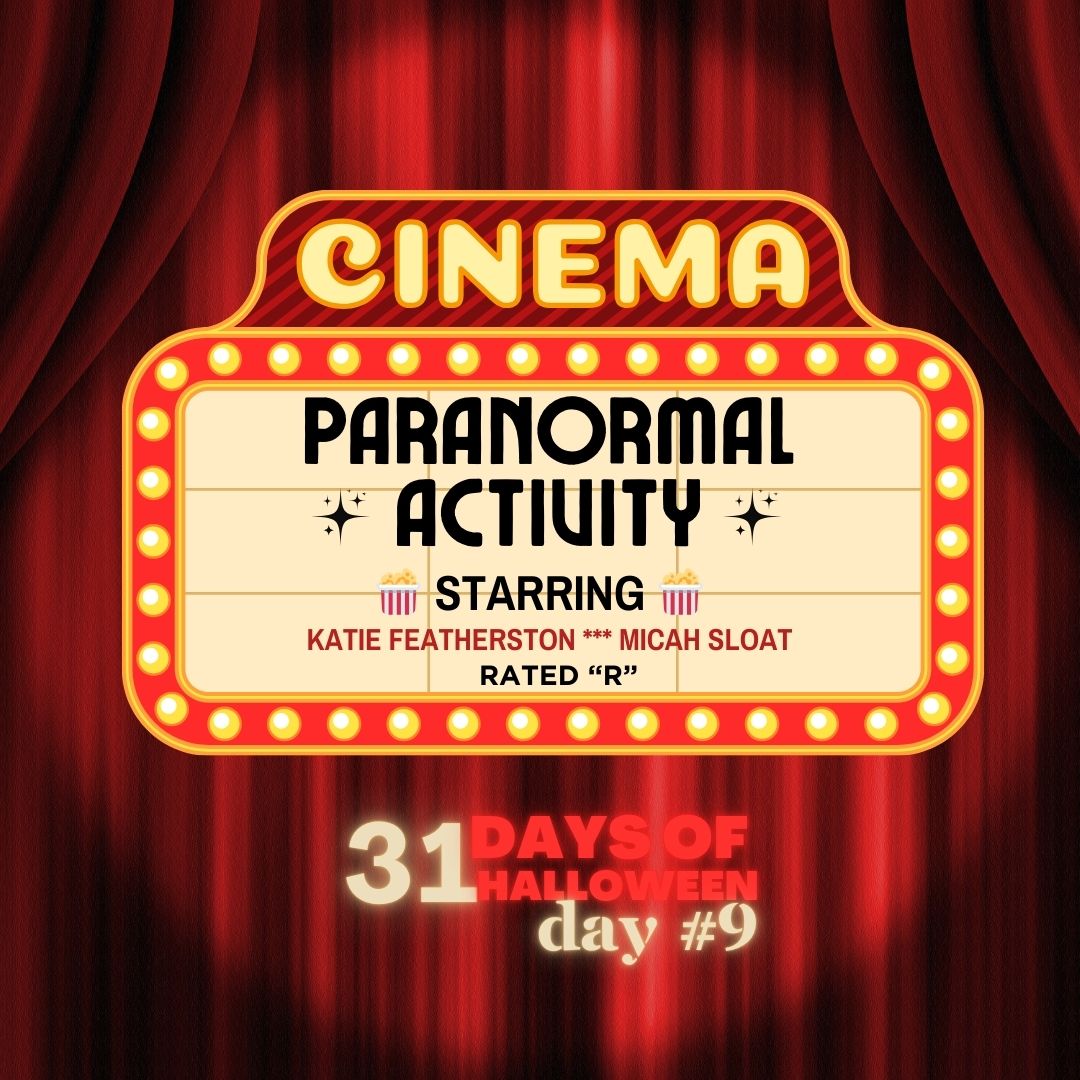 31 Days of Halloween in Movies: Day #9 (Paranormal Activity)