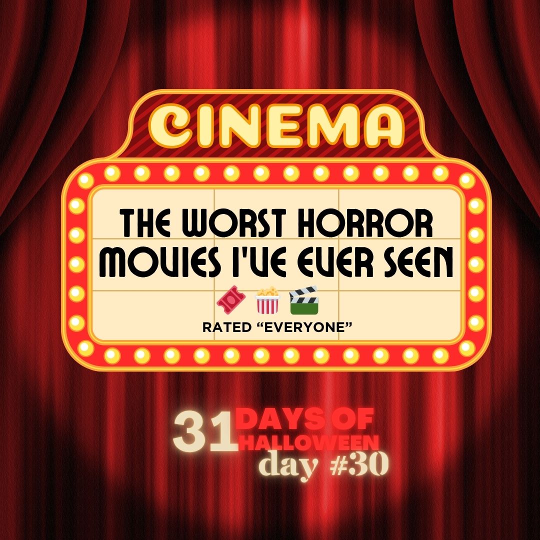 31 Days of Halloween in Movies: Day #30 (The Worst Horror Movies I've ...